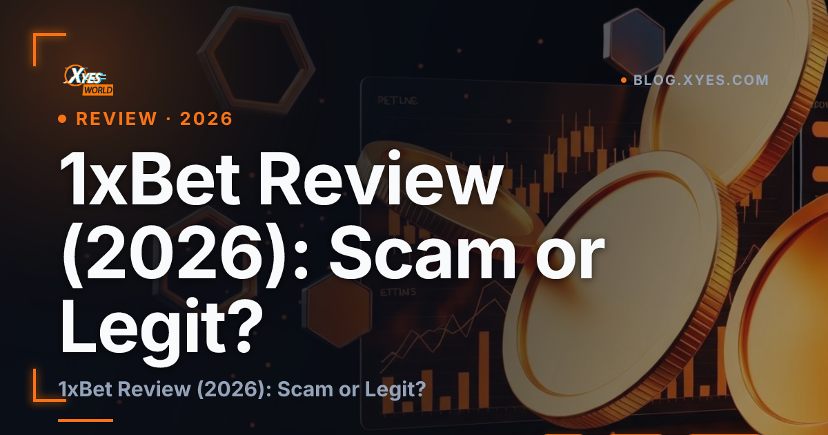 1xBet Review 2026: Legit or Banned? | XYES Blog